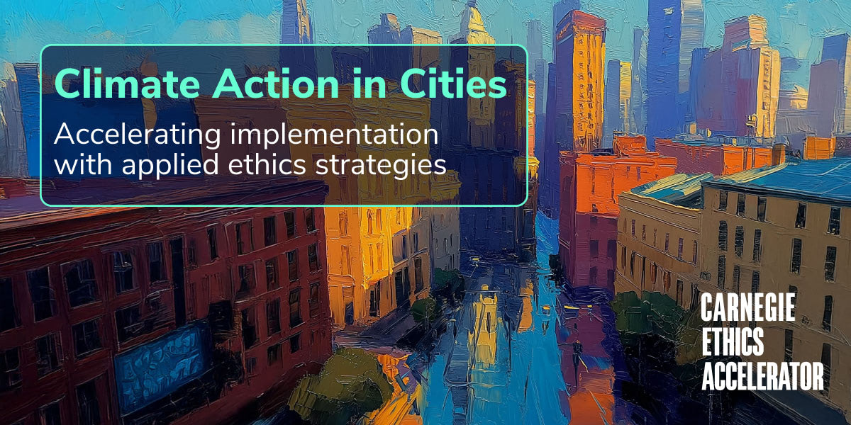 Climate Action in Cities: Carnegie Ethics Accelerator
